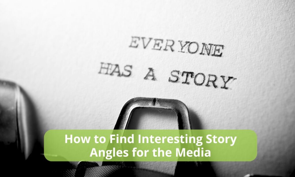 How to Find Interesting Story Angles for the Media - Wasabi Publicity